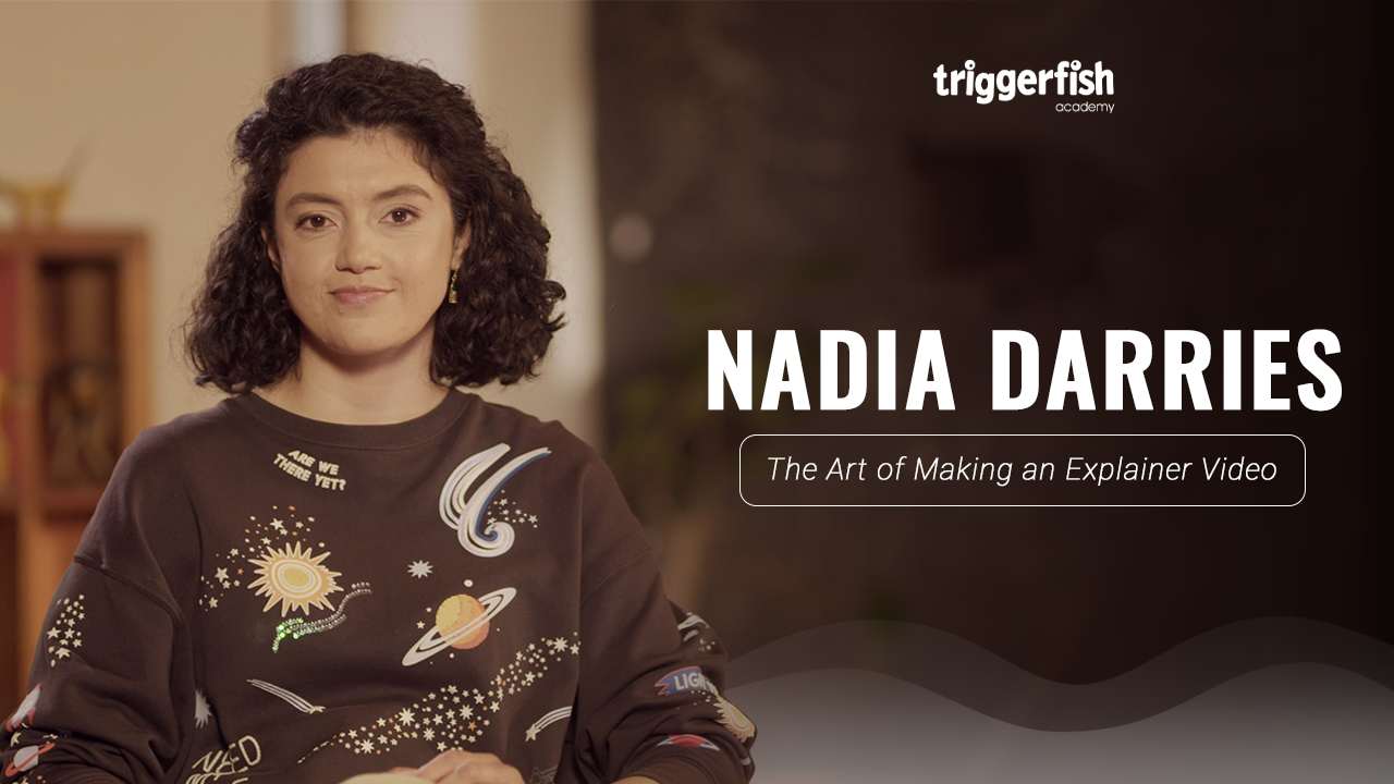 THE ART OF MAKING AN EXPLAINER VIDEO – Triggerfish Academy